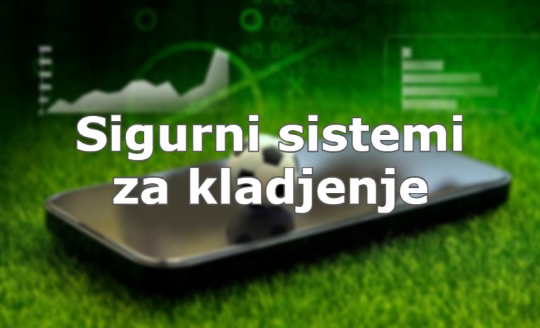 Sigurni Sistemi za Kladjenje – Najbolje Strategije i Saveti